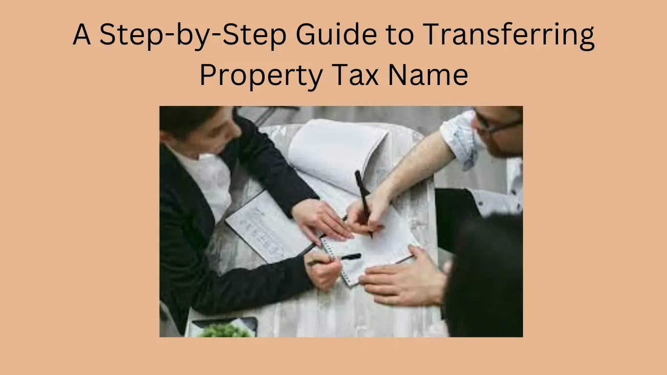 Step-by-Step Guide to Transferring Property Tax Name