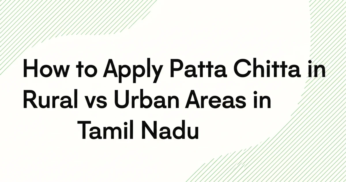 Patta Chitta Application: Rural vs Urban TN Guide